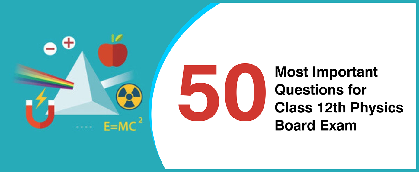 50 Most Important Questions For Class 12th Physics Board Exam Be A 50-most-important-questions-for-class-12th-physics-board-exam-be-a