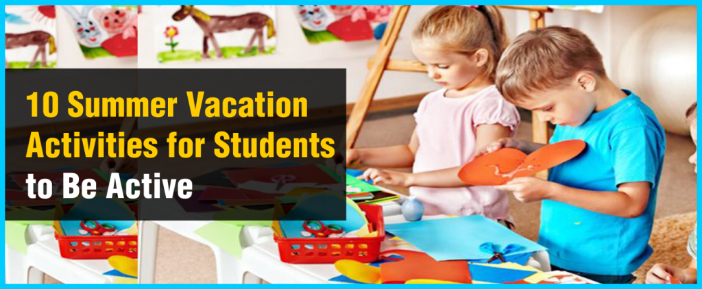 10 Summer Vacation Activities For Students To Be Active