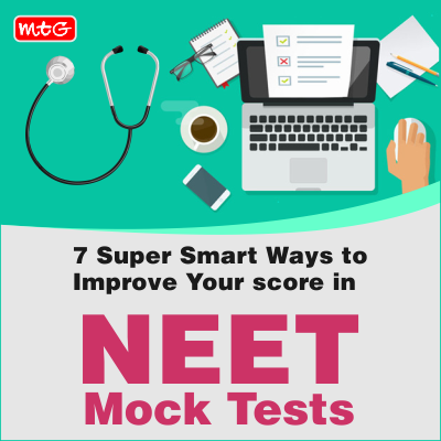 7 Super Smart Ways to Improve Your score in NEET Mock Tests